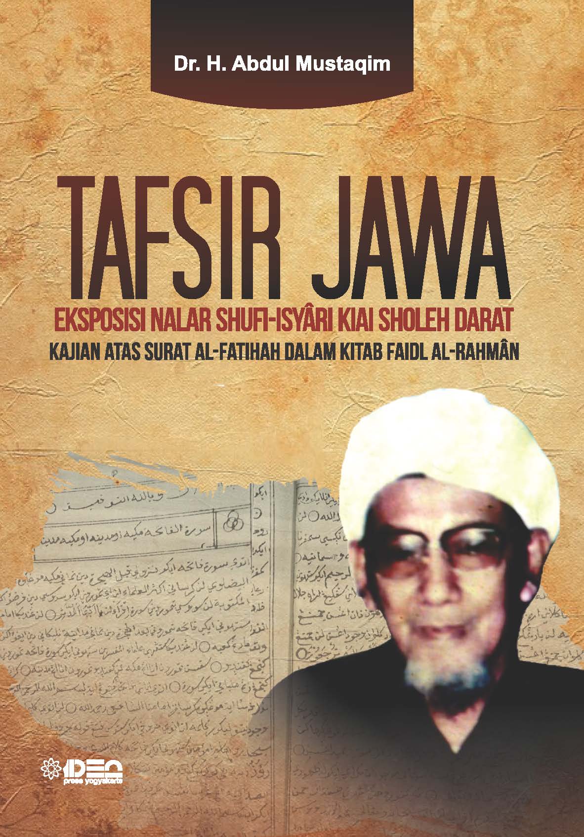 Tafsir Jawa: Eksposisi Nalar Shufi-Isyâri Kiai Sholeh Darat, Kajian Atas Surat Al-Fatihah dalam ...